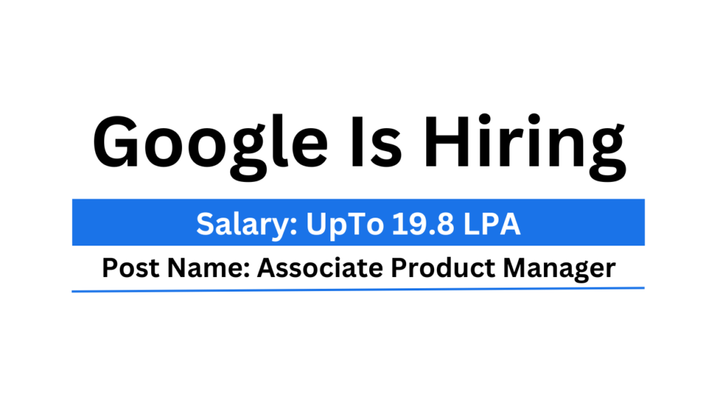 Google Is Hiring | Associate Product Manager Job | Work From Office Job ...
