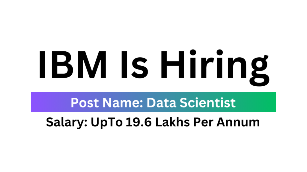 IBM Is Hiring | Data Scientist Job | Work From Office | Apply Now ...