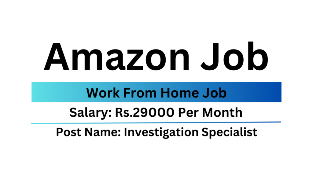 Amazon Job | Investigation Specialist Job | Work From Home | Urgent ...