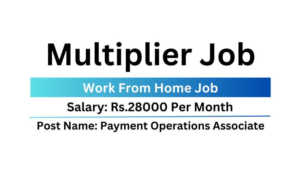 Multiplier Job | Work From Home | Payment Operations Associate | Urgent ...