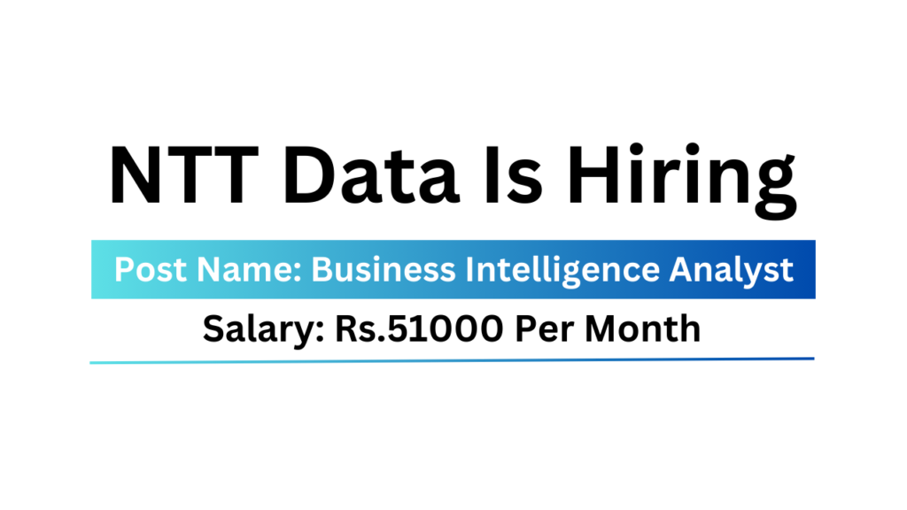 NTT Data Is Hiring | Work From Office | Business Intelligence Analyst ...