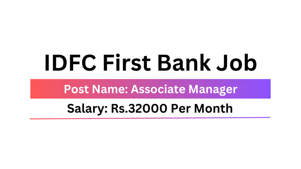 IDFC First Bank Job | Work From Office | Associate Manager Job | Apply ...