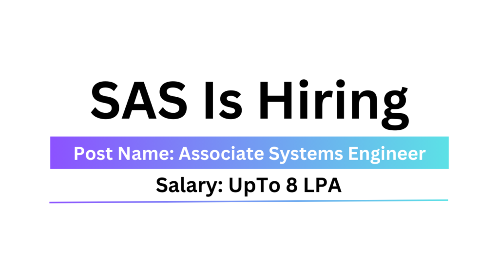 SAS Is Hiring | Work From Office Job | Associate Systems Engineer Job ...
