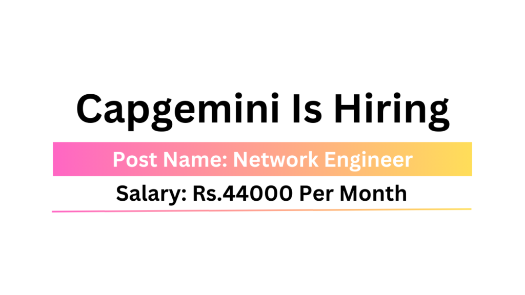 Capgemini Is Hiring | Network Engineer Job | Work From Office | Urgent ...