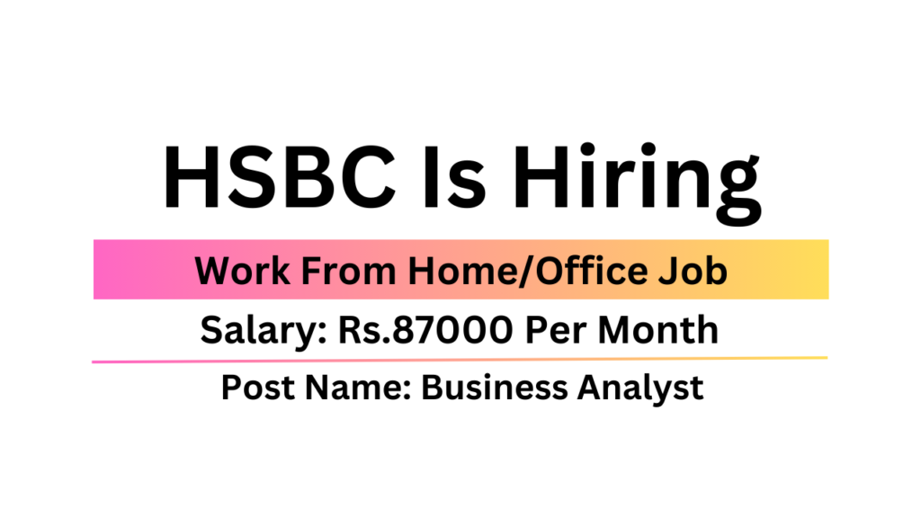 HSBC Is Hiring For Business Analyst | Work From Home/Office | Freshers ...