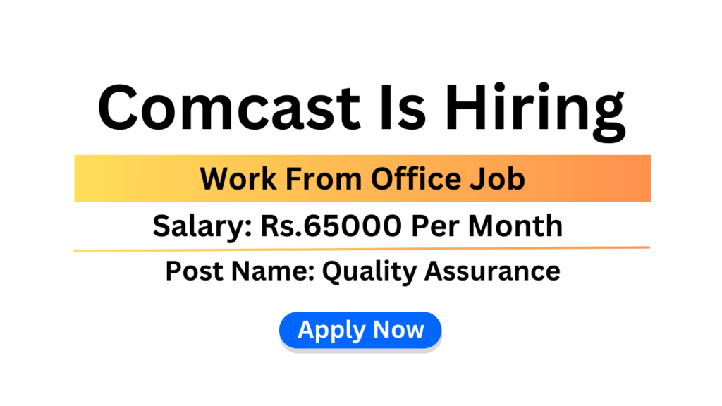 Comcast Is Hiring For Quality Assurance Freshers Can Apply Work