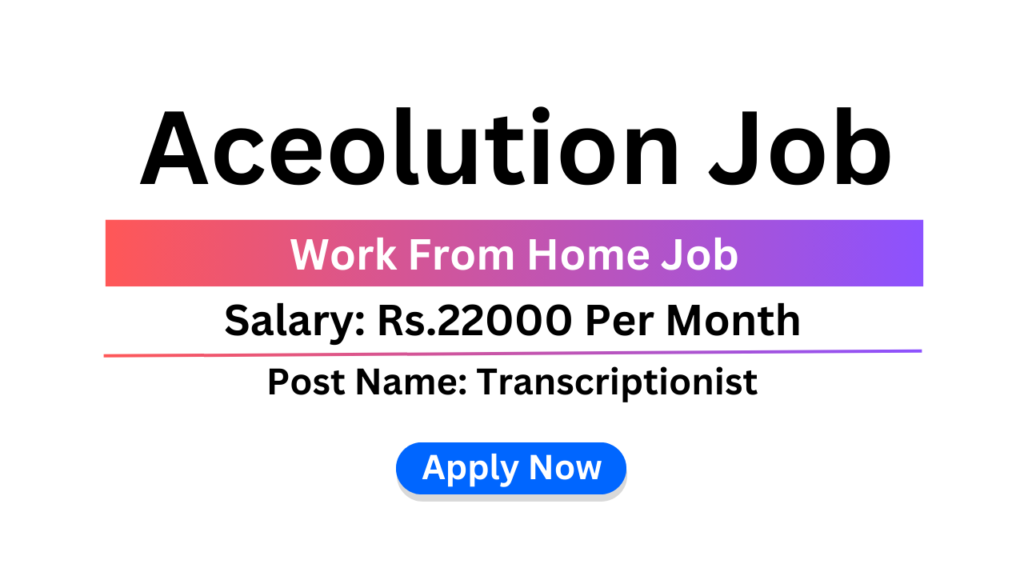 Aceolution Job | Transcriptionist Job | Work From Home Job | Hiring Now ...