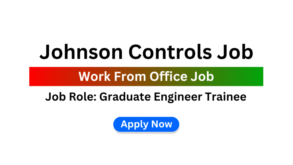 Johnson Controls Job | Graduate Engineer Trainee | Work From Office ...