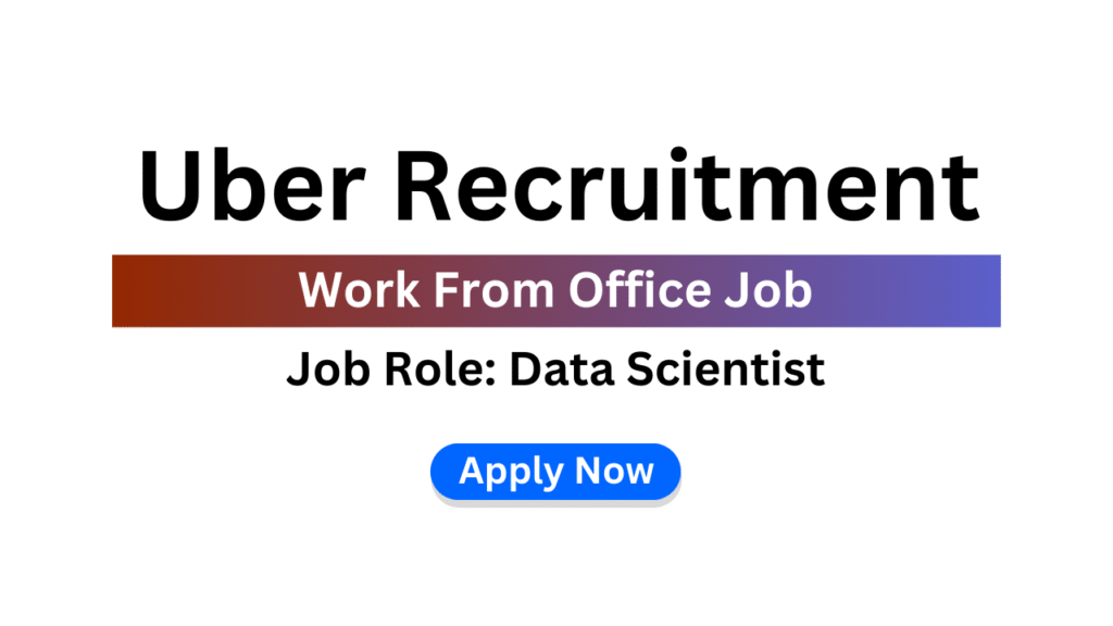 Uber Recruitment | Data Scientist Job | Work From Office Job | New ...