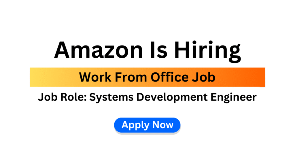 Amazon Recruitment 2025 | Systems Development Engineer Job | New Job ...