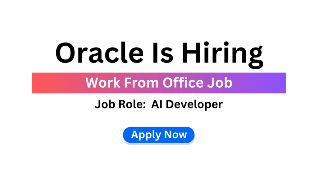 Oracle Is Hiring For AI Developer | Work From Office Job | Hiring Now ...